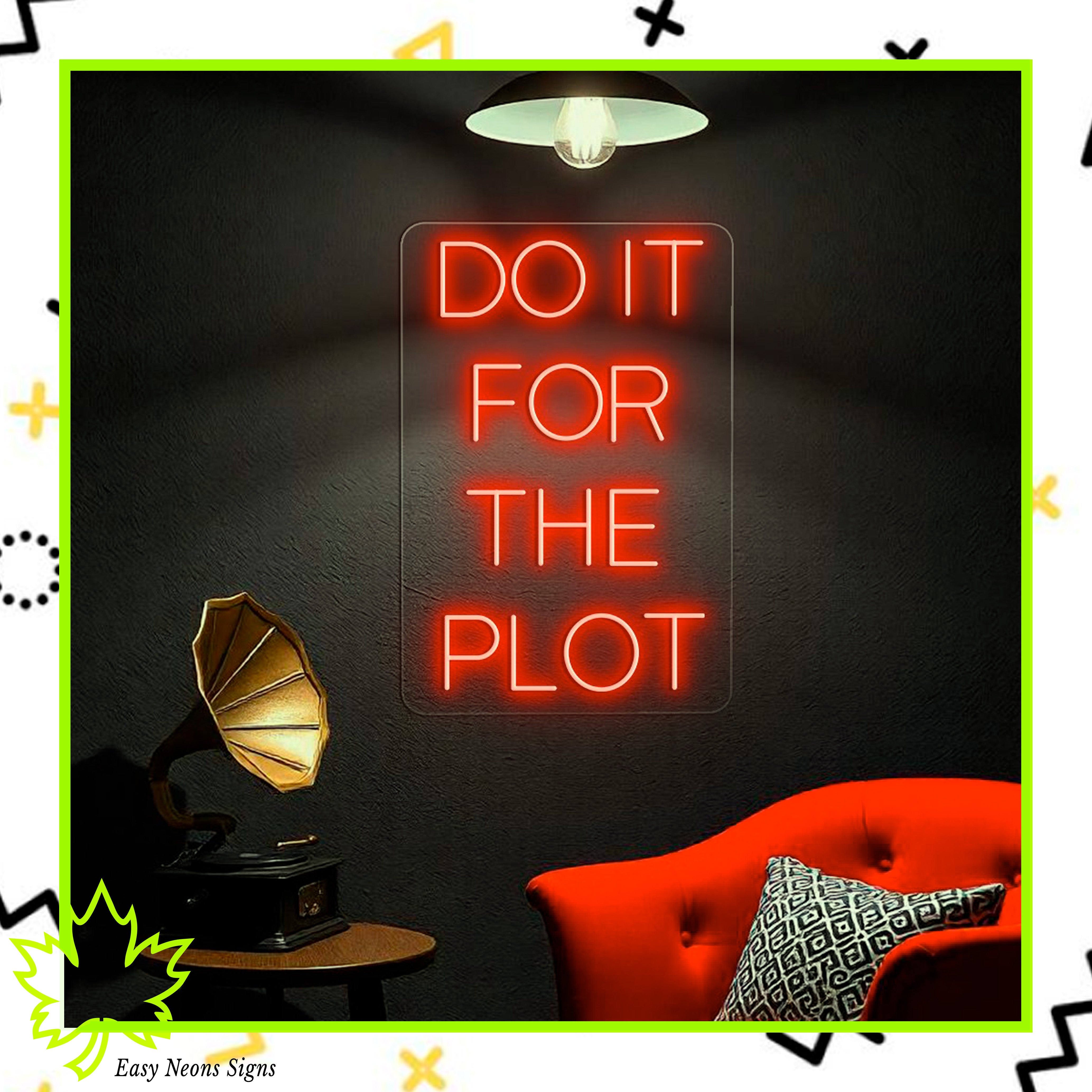 Do It For The Plot Neon Sign – Custom LED Wall Light – EasyNeonSigns Canada